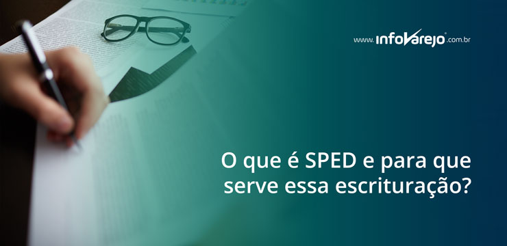 O que é SPED e para que serve essa escrituração?