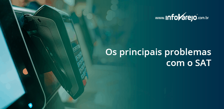 Os principais problemas com o SAT » InfoVarejo